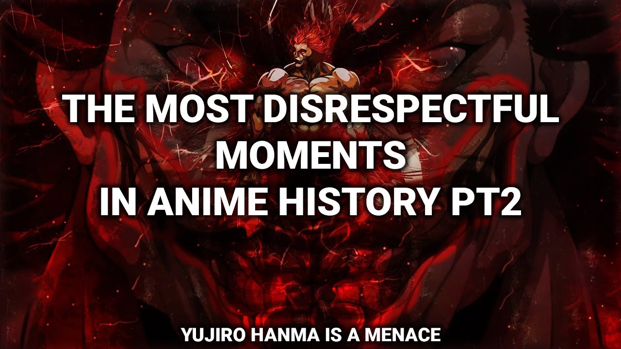THE MOST DISRESPECTFUL MOMENTS IN ANIME HISTORY 2 | YUJIRO HANMA IS A ...