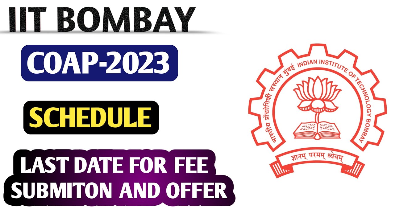 IIT BOMBAY COAP SCHEDULE 2023 । LAST DATE FOR FEE SUBMITON। ACCEPTING ...