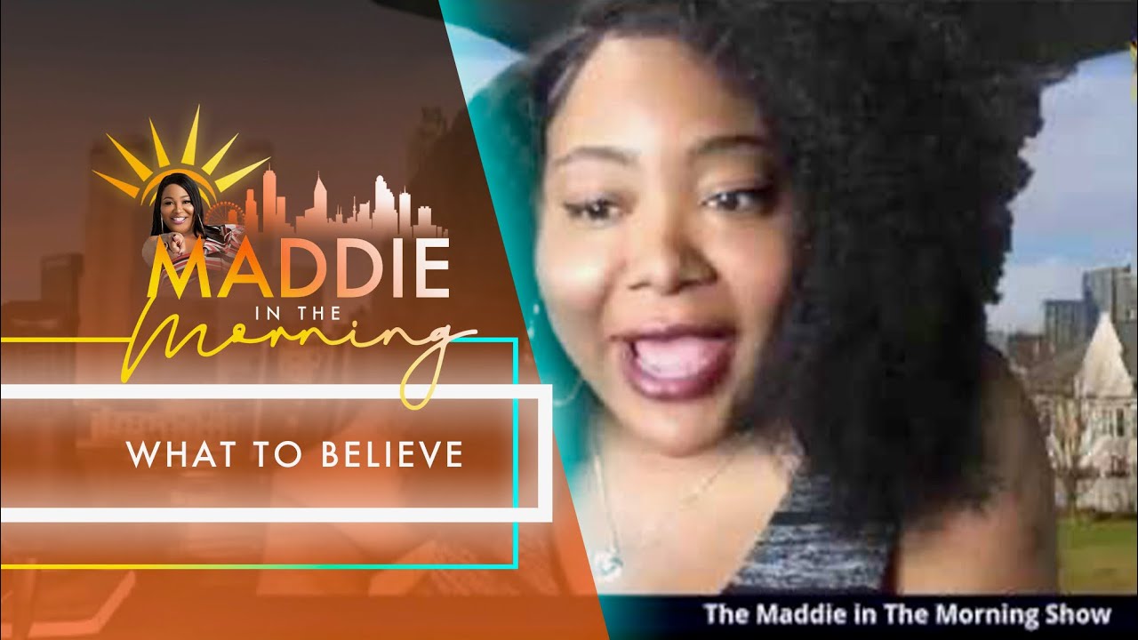 The Maddie In The Morning Show - what to believe - YouTube