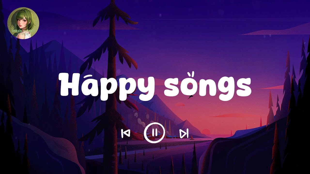 Happy songs ~ Best songs to boost your mood - YouTube