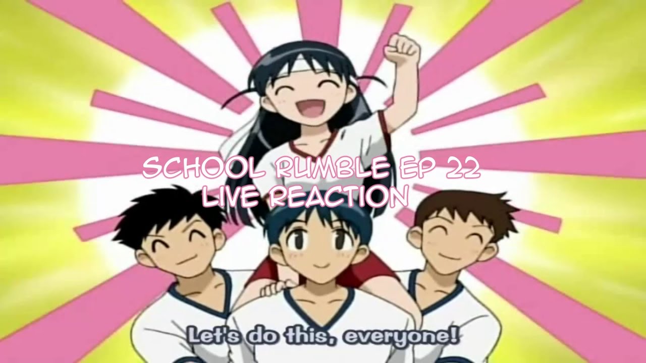 School Rumble Ep 22 Live Reaction *Read Description* - YouTube