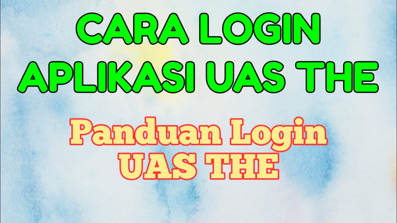Cara Login APLIKASI UAS THE - Panduan Login UAS THE - YouTube