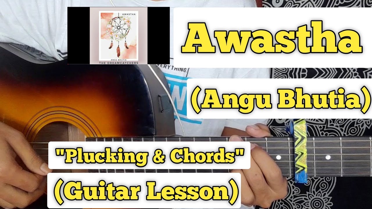 Awastha - Angu bhutia | Guitar Lesson | Plucking & Chords | (The ...