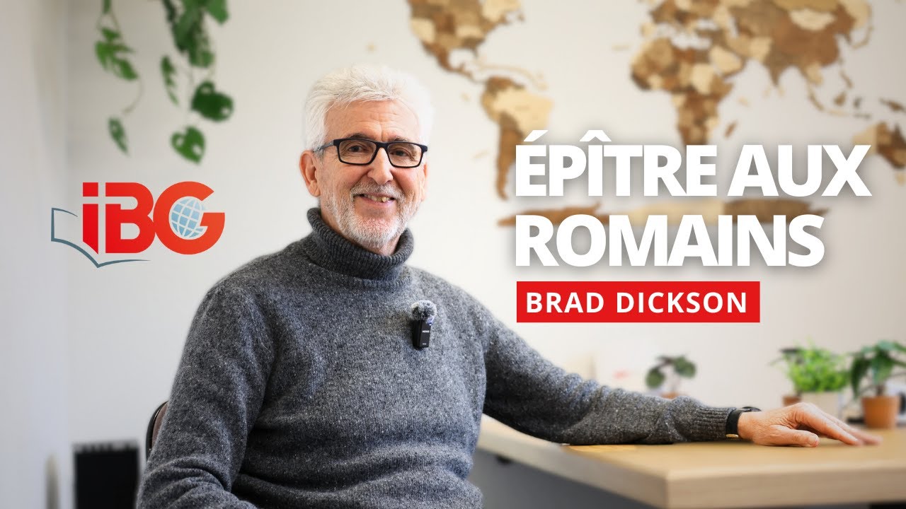 Cours sur l'Épître aux Romains à l'IBG – Avec Brad Dickson - YouTube