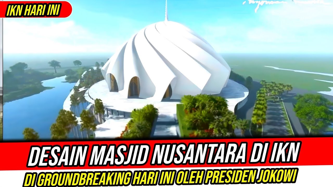 IKN HARI INI‼️Desain Masjid Nusantara IKN yang di Grounbreaking Hari ...