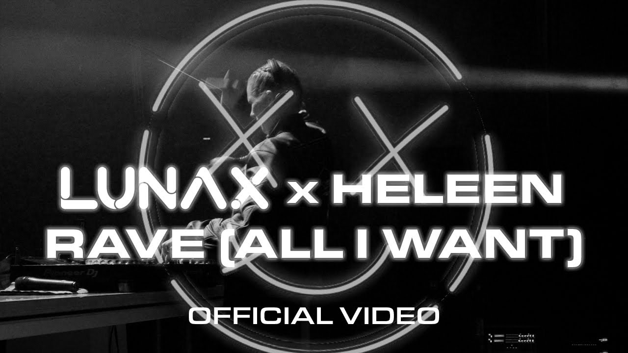LUNAX x Heleen - Rave (All I Want) (Official Video) - YouTube