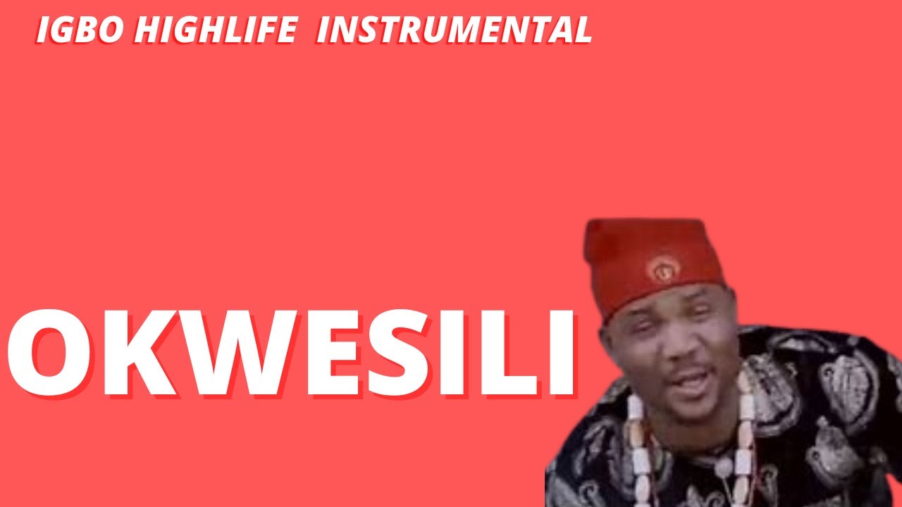 IGBO HIGHLIFE BEAT INSTRUMENTAL _OKWESILI_BEST OF IGBO HIGHLIFE ...