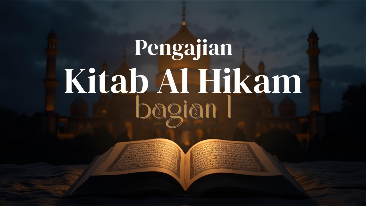 Kajian Kitab Al Hikam (Hikmah ke - 1) oleh Guru KH. Muhammad Bakhiet ...