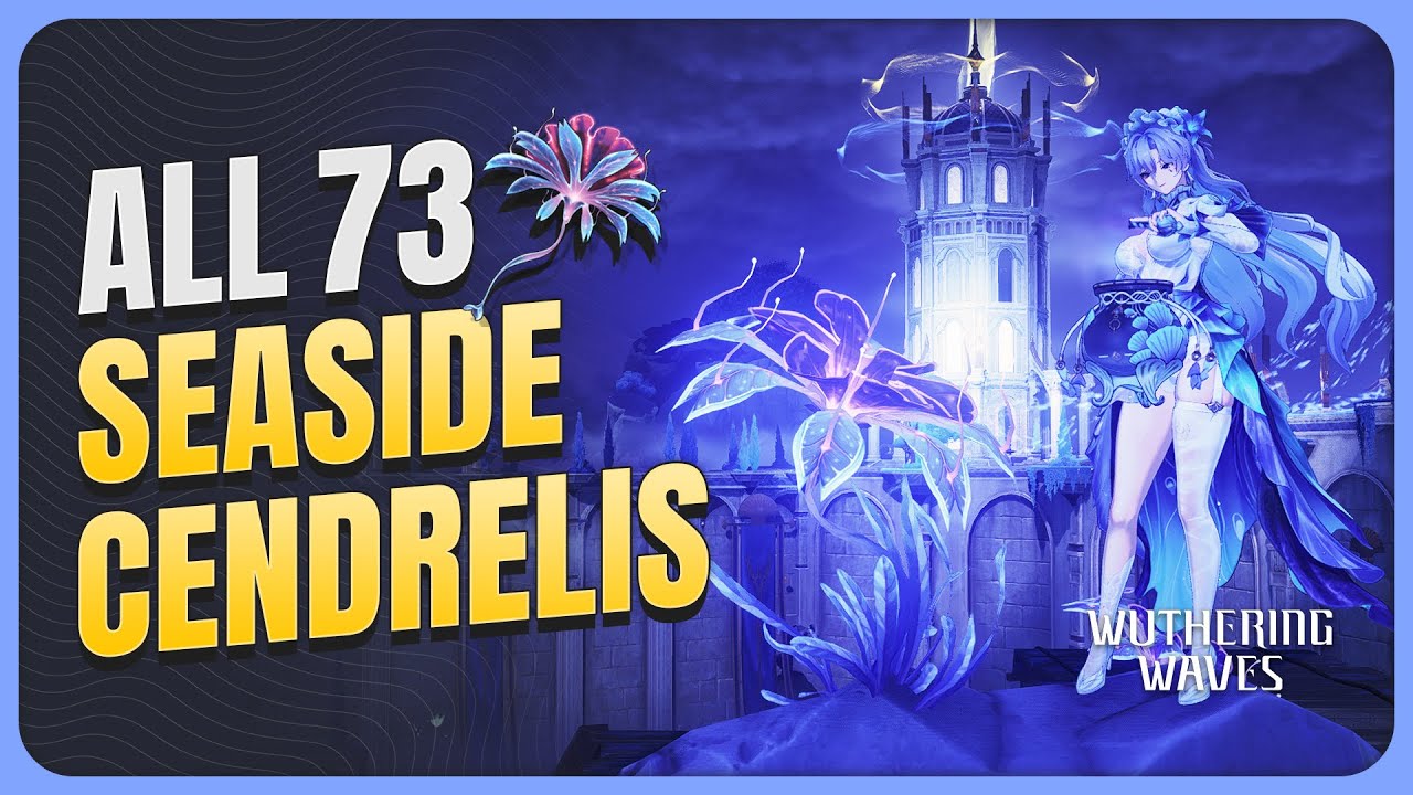 All 73 Seaside Cendrelis in Avinoleum — Complete Route Map | Wuthering ...