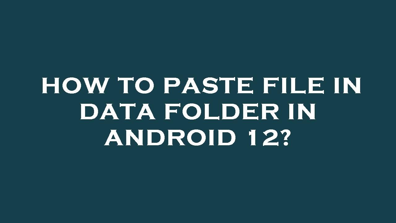 How To Paste File In Data Folder In Android 12 YouTube how-to-paste-file-in-data-folder-in-android-12-youtube