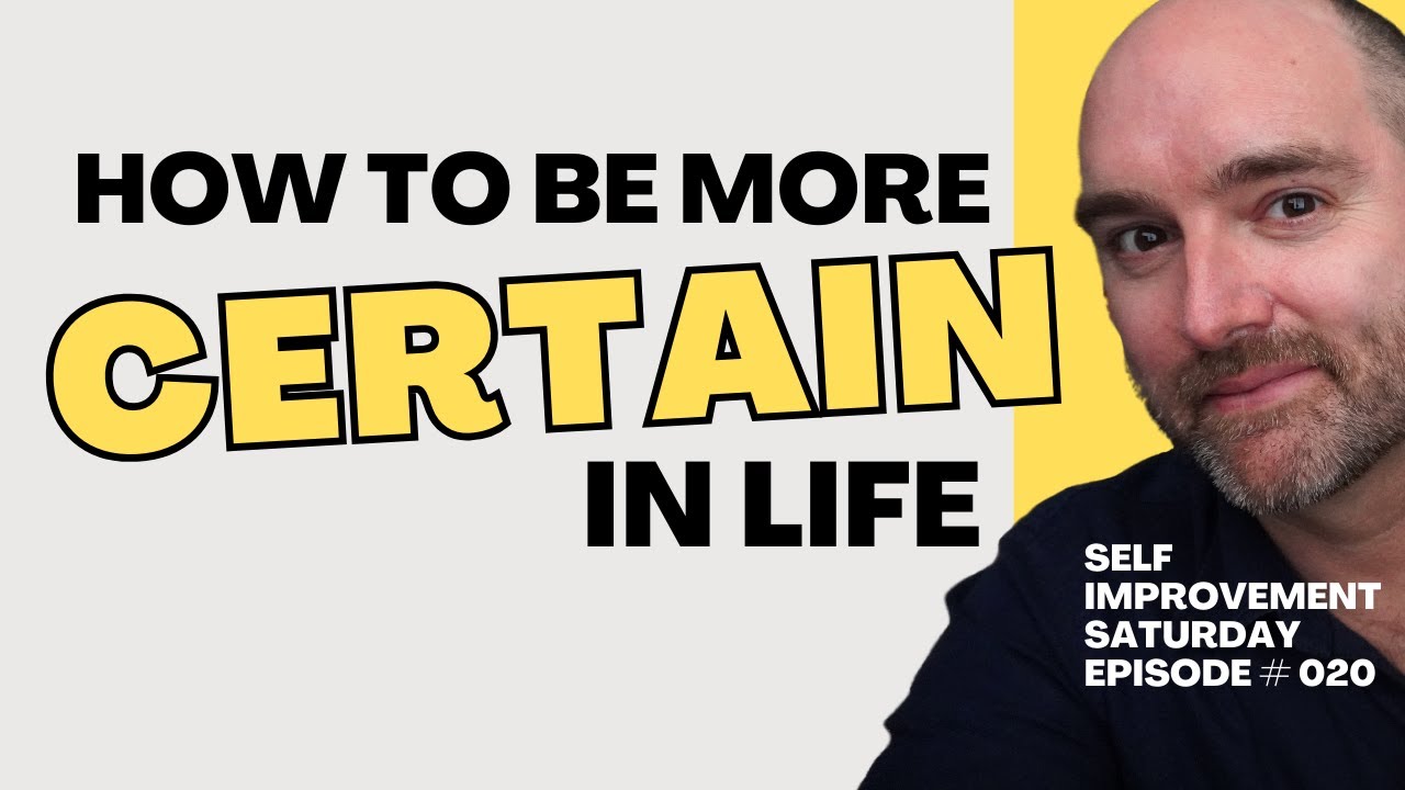 How to Be More CERTAIN in Life // Self-Improvement Saturday # 020 - YouTube