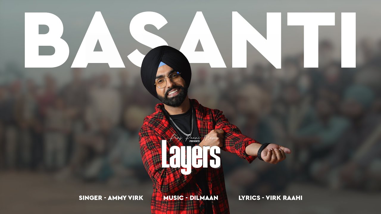 Basanti (Audio) | Layers | Ammy Virk | Dilmaan | Rony Ajnali | Gill ...