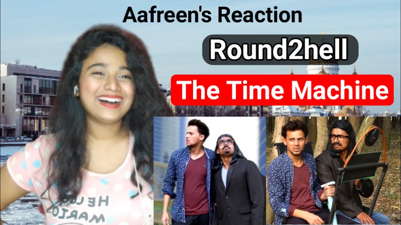 Reaction On The Time Machine - Round2hell || By Aafreen Shaikh - YouTube