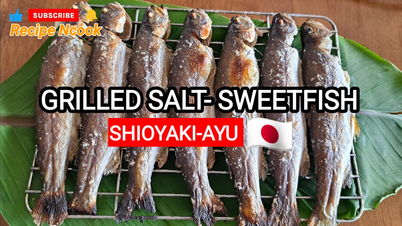 GRILLED SALT- SWEETFISH || INIHAW NA ISDA || POPULAR SHIOYAKI AYU in ...