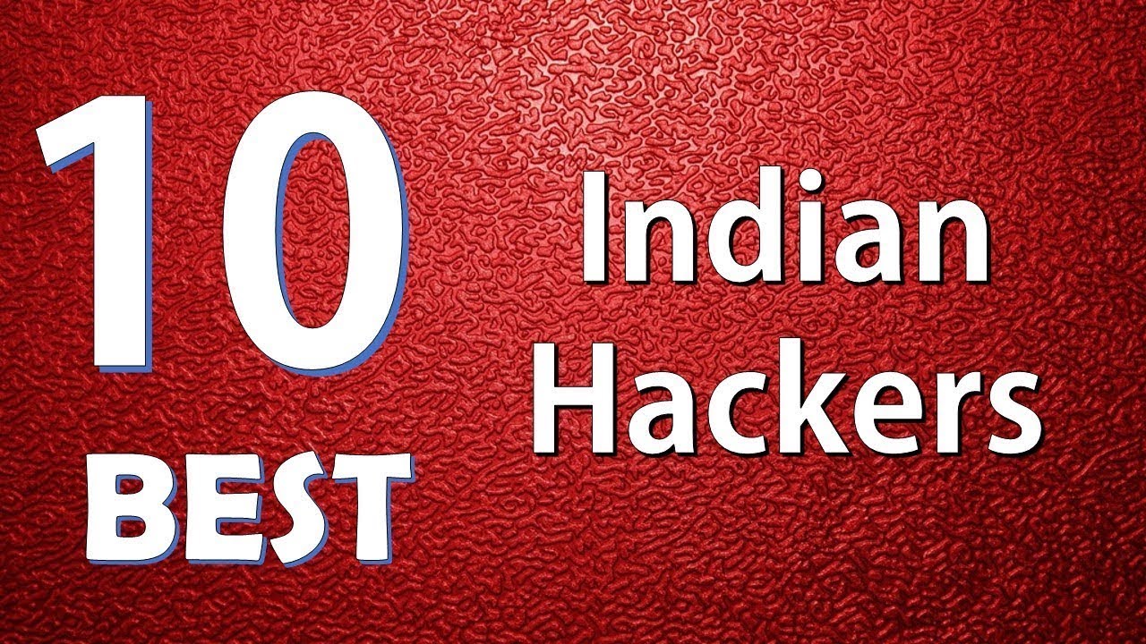 Top 10 best Indian hackers | 11 Mind Blowing Indian Hackers You Should ...