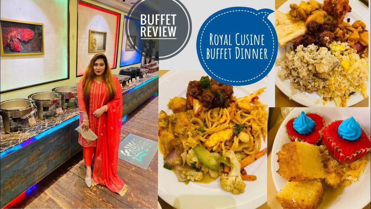 Royal Cuisine Buffet Dinner Review || Honest food review of Royal ...