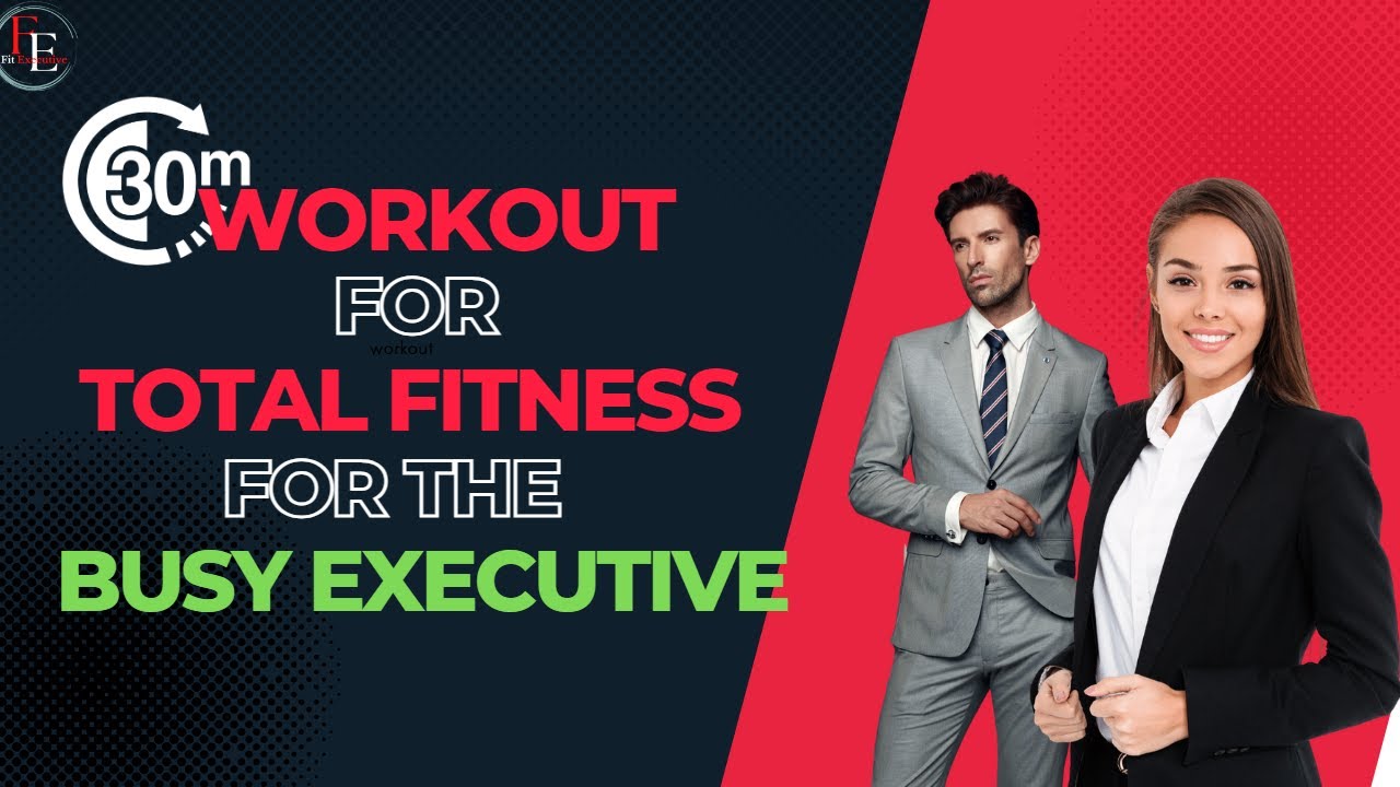 30 min workout for Total Fitness For "The Busy Executive" - YouTube