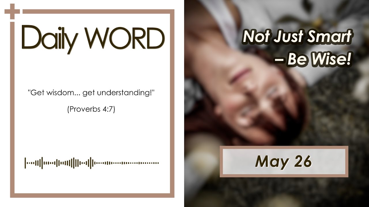 Daily WORD | Not Just Smart – Be Wise! | 05/26/2025 - YouTube