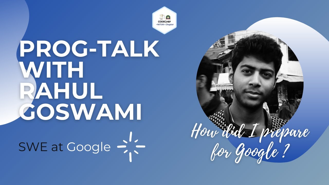 PROG TALK with Rahul Goswami | NITUK 2016 BATCH and SWE at Google | CodeChef NITUK Chapter - YouTube