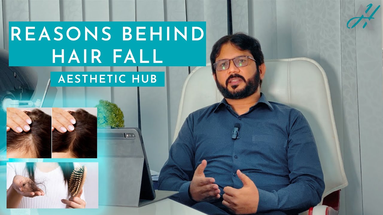 REASONS BEHIND HAIR FALL | AESTHETIC HUB CLINIC | DR ALTAF H.MALIK ...