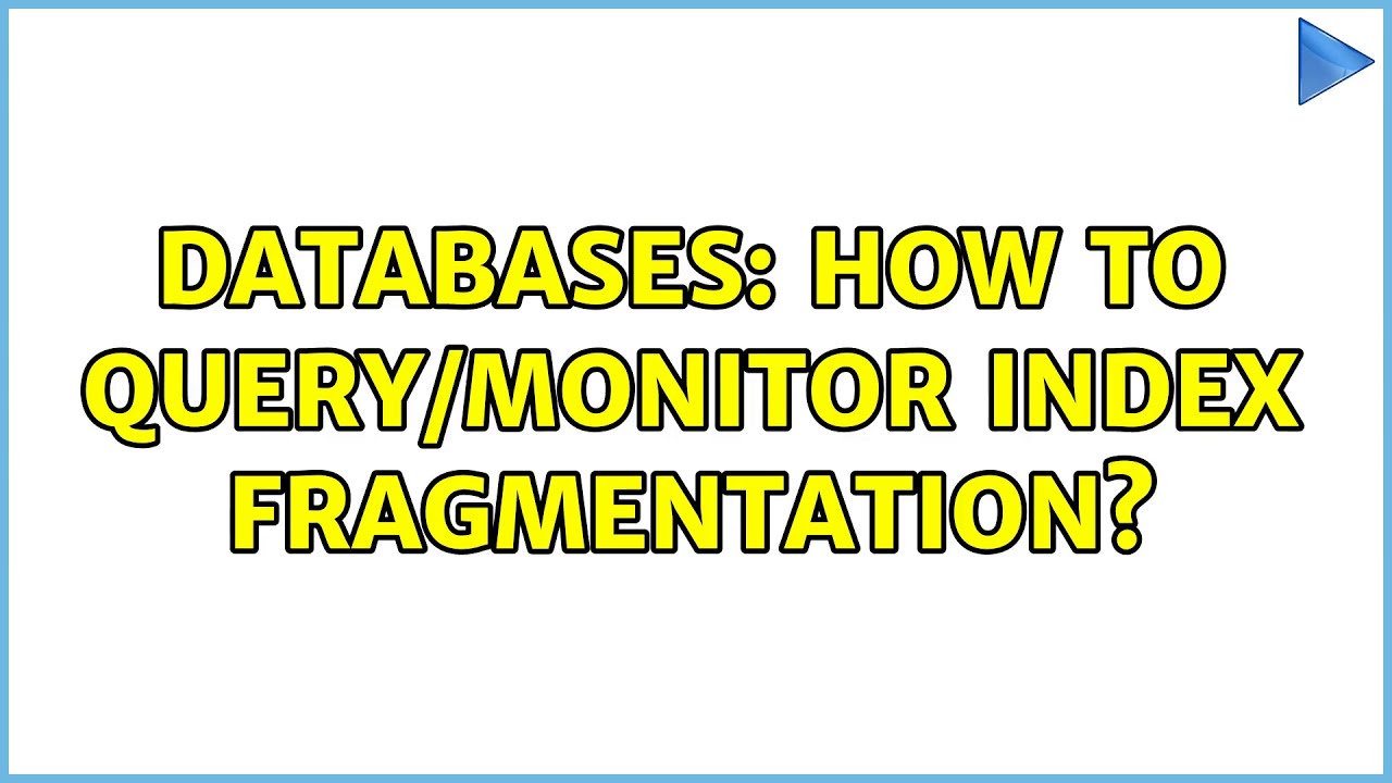 Databases: How to query/monitor index fragmentation? - YouTube