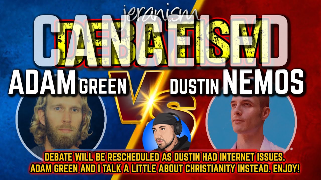 Canceled- DEBATISM Ep3 | Adam Green vs Dustin Nemos | Adam & Jeran talk ...