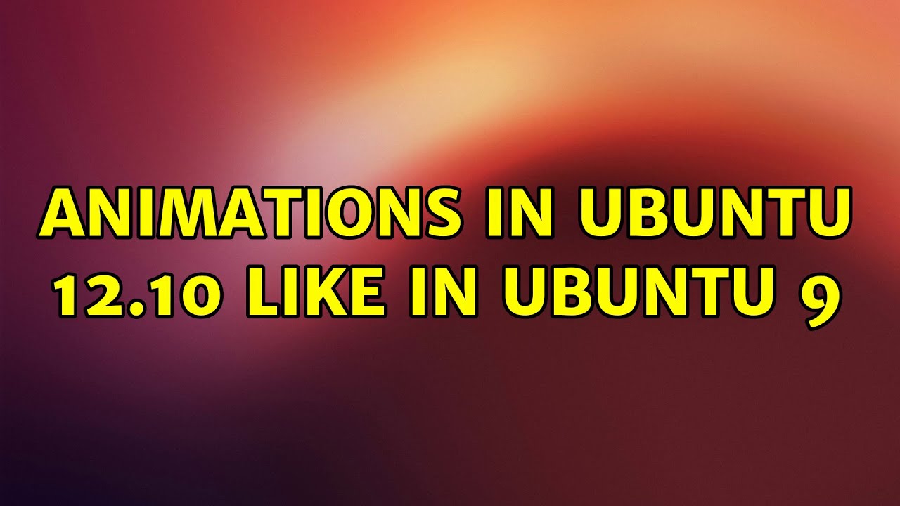 Ubuntu: Animations in Ubuntu 12.10 like in Ubuntu 9 - YouTube