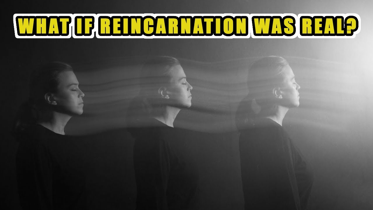 What If Reincarnation Was Real? - YouTube