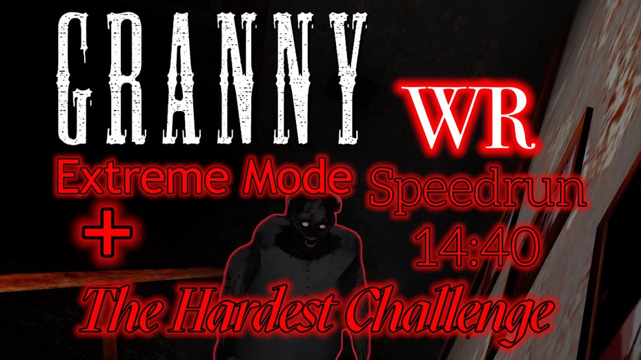 Granny - Extreme Mode + The Hardest Challenge Speedrun WORLD RECORD In ...