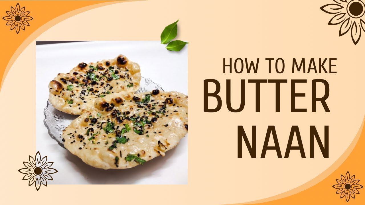 How to Make Perfect Butter Naan at Home | Soft & Fluffy Restaurant ...