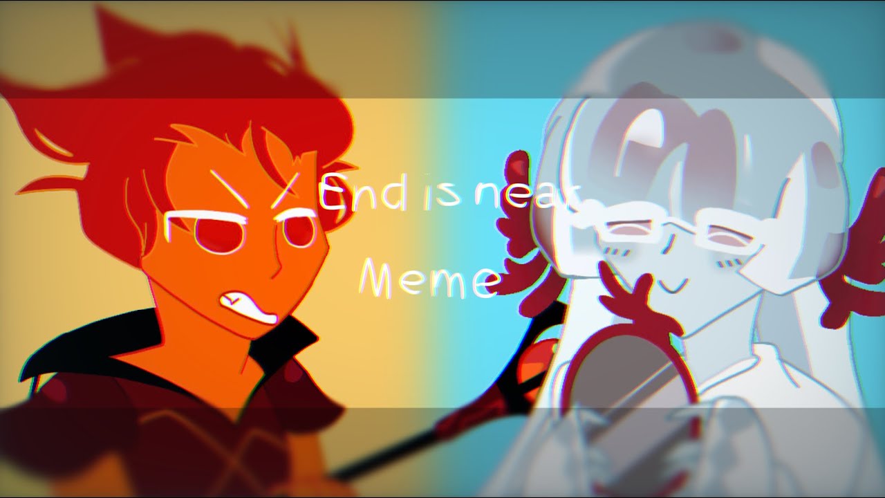 End is near | meme | Flash warning/bright colors | CRK | - YouTube
