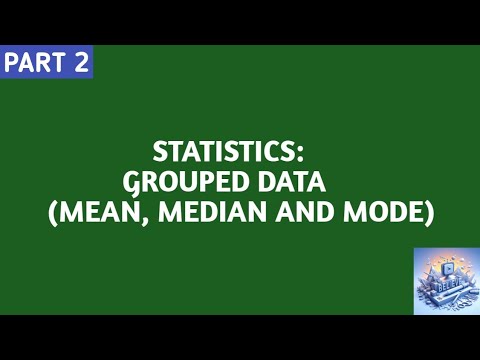STATISTICS: GROUPED DATA | MEAN, MEDIAN AND MODE | PART 2 - YouTube