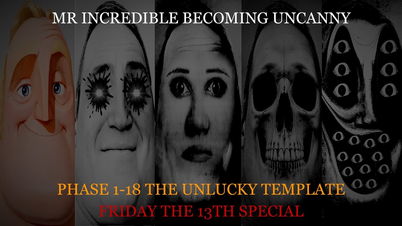 Mr Incredible Becoming Uncanny || Phase 1-18 Unlucky Template || Friday ...