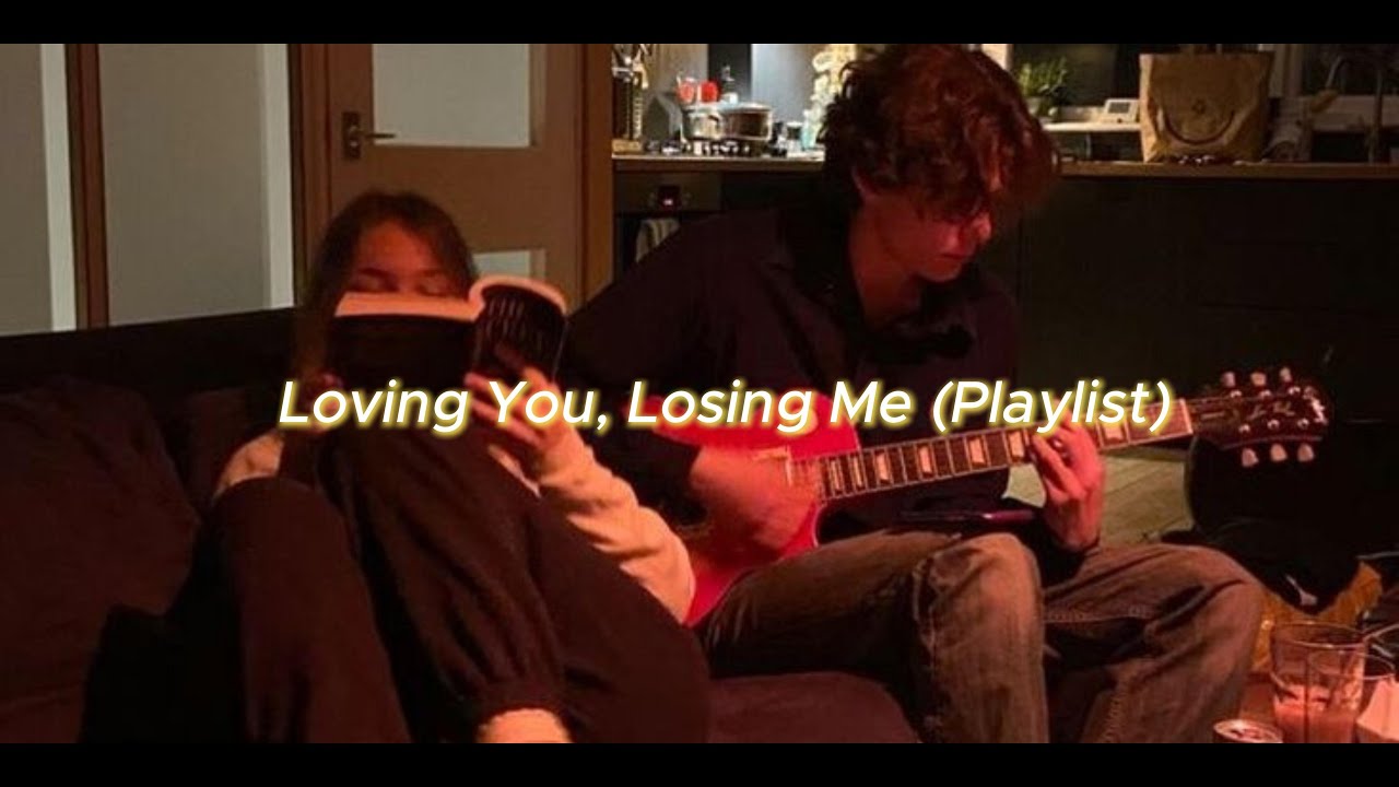 Loving You, Losing Me (Playlist) - YouTube