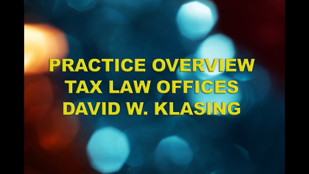 Practice Overview Tax Law Offices of David W Klasing - YouTube
