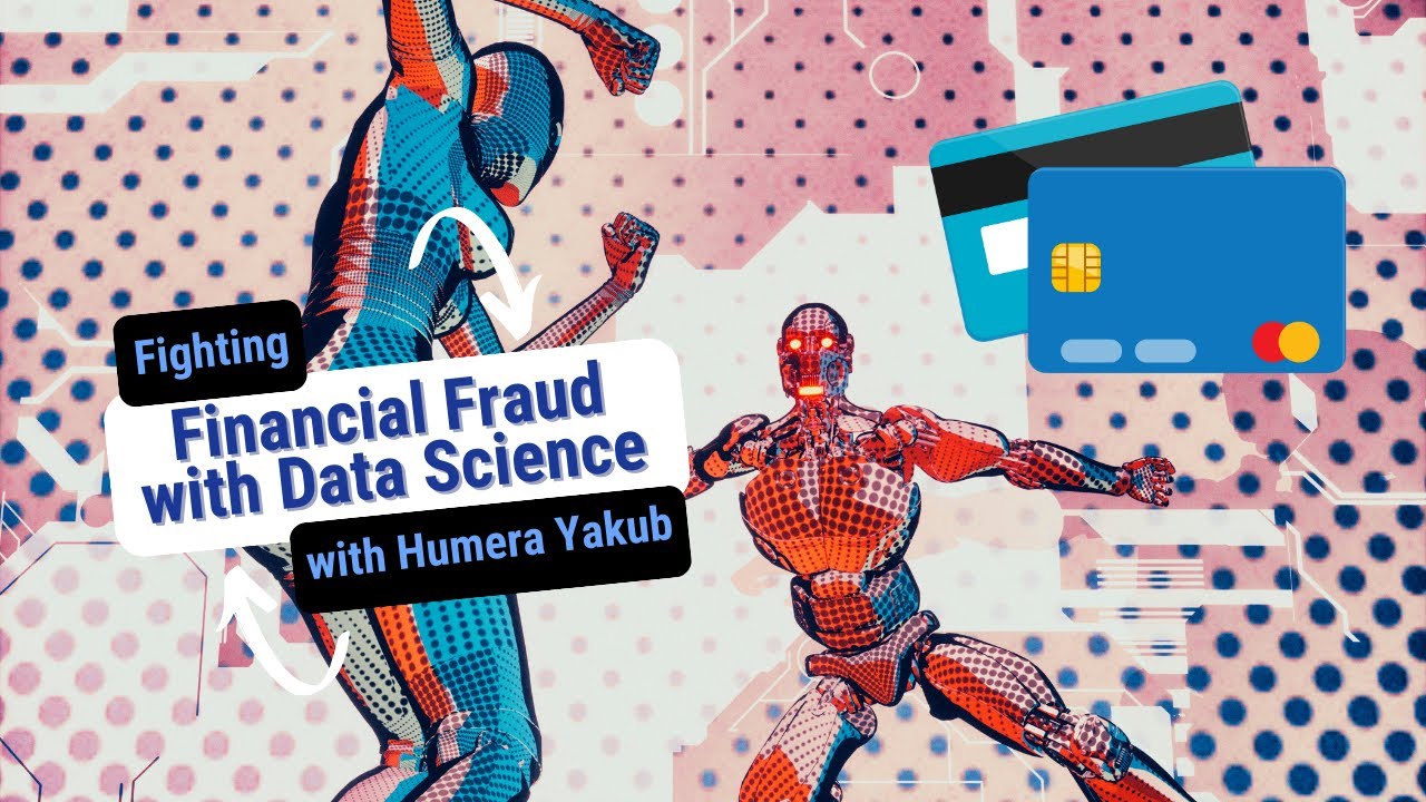 DataBasic | Fighting Financial Fraud with Data Science ft. Humera Yakub ...