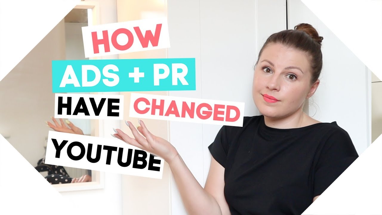 How ADs and PR Have Changed YouTube - YouTube