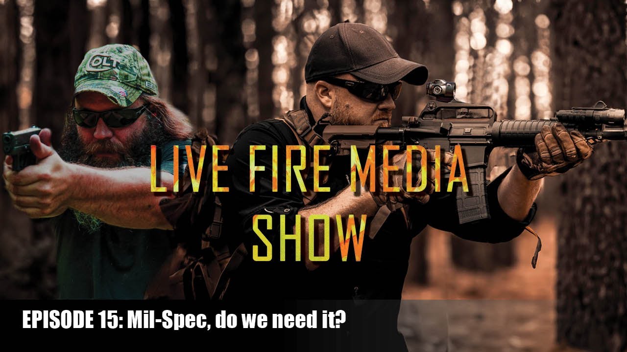 Live Fire Media SHOW - EP:15 Mil-Spec, do we need it? - YouTube