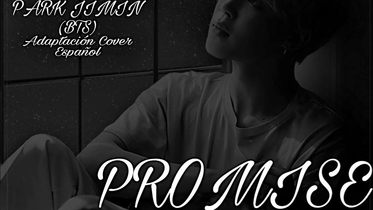 PARK JIMIN (BTS) _' PROMISE '_= Adaptación para cover en español ...