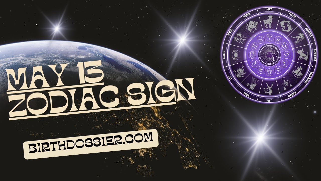 Exploring the Creative and Charismatic Traits of May 13 Zodiac Sign ...