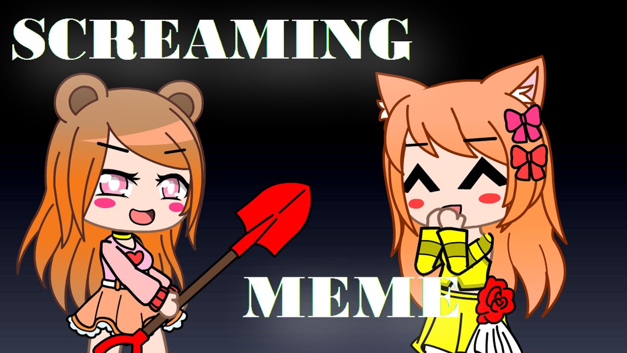 [OLD] SCREAMING MEME - GACHA CLUB (Especial 450 subs) - YouTube