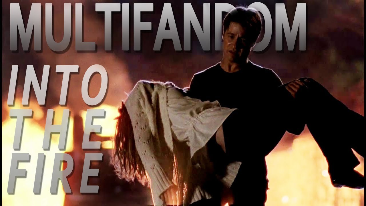 Multifandom || Into the Fire - YouTube