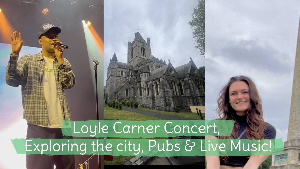 LOYLE CARNER CONCERT, EXPLORING THE CITY & LIVE MUSIC PUBS! | Dublin ...