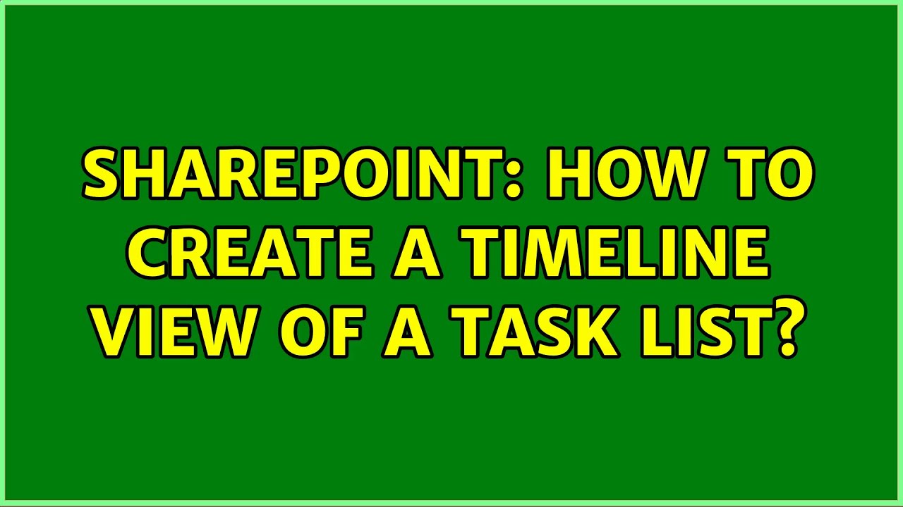 Sharepoint How To Create A Timeline View Of A Task List Youtube
