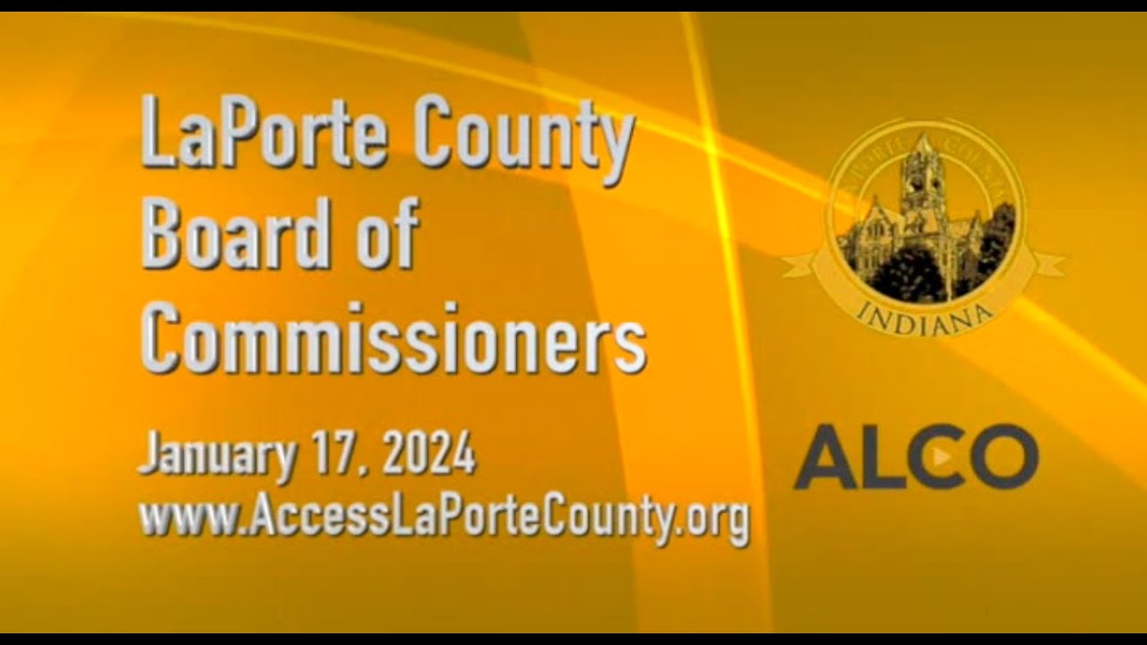 LaPorte County Board of Commissioners January 17, 2024 - YouTube