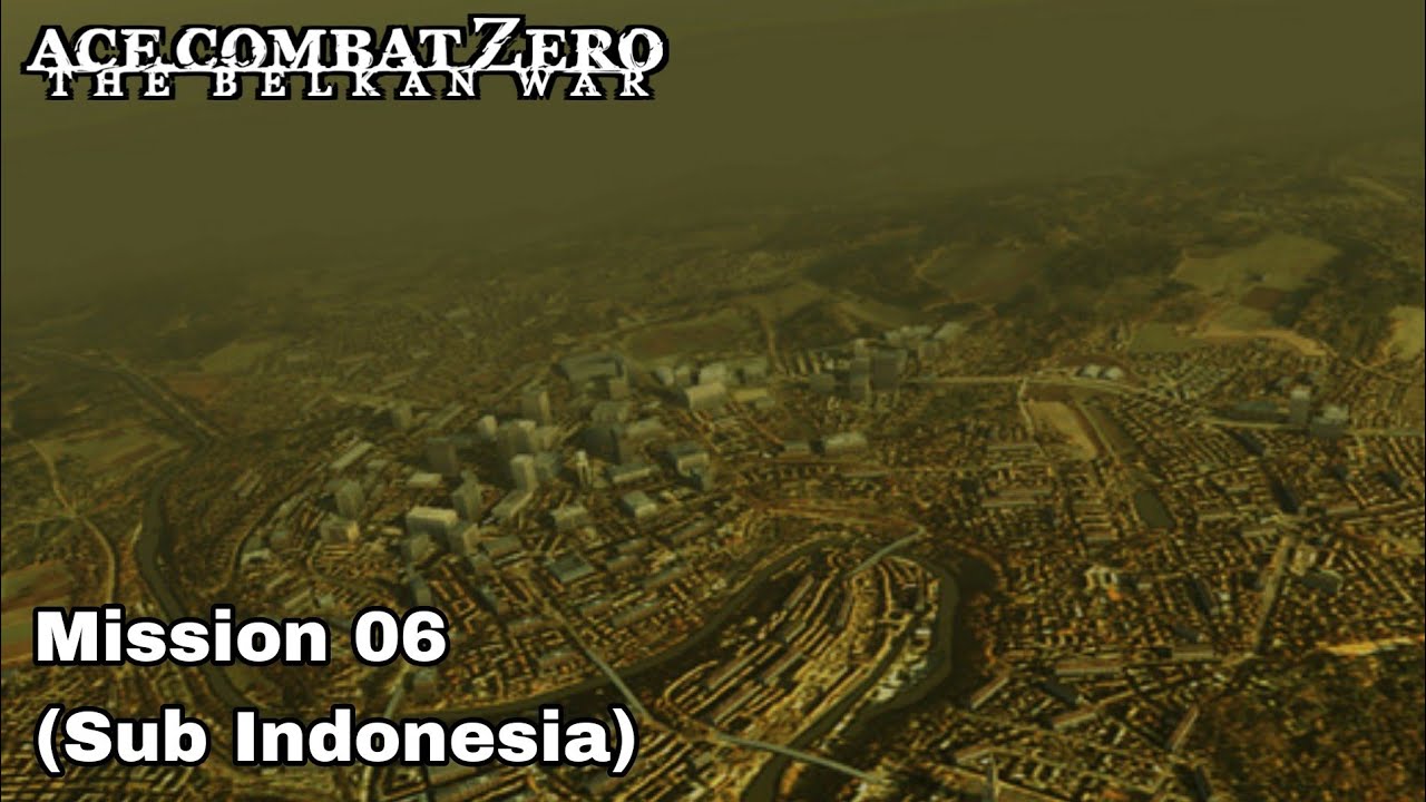 Ace Combat Zero : The Belkan War - Mission 06 (Sub Indonesia) - YouTube