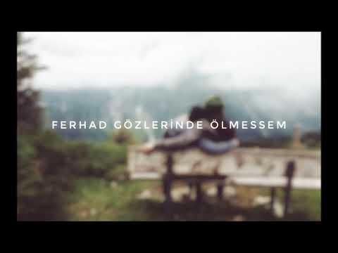 FERHAD - GÖZLERİNDE ÖLMESSEM