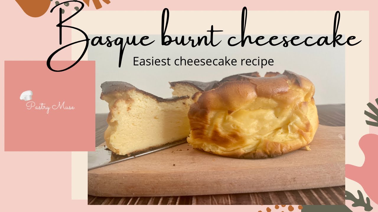 Basque burnt cheesecake ( easiest cheesecake recipe ) | Pastry Muse ...