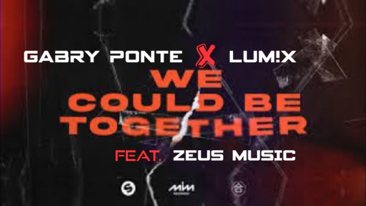 Zeus Music x Gabry Ponte - We Could Be Together ft. LUM!X (Remix) - YouTube