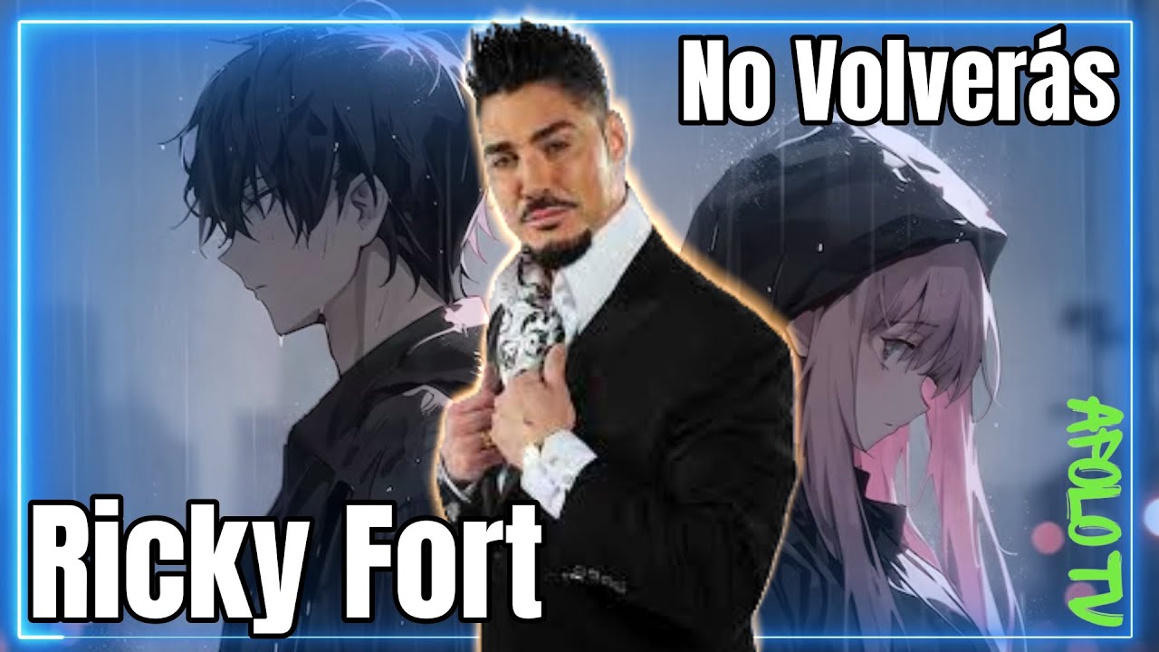 No volverás de Ricky Fort + Anime Aesthetic #animeaesthetic #rickyfort ...